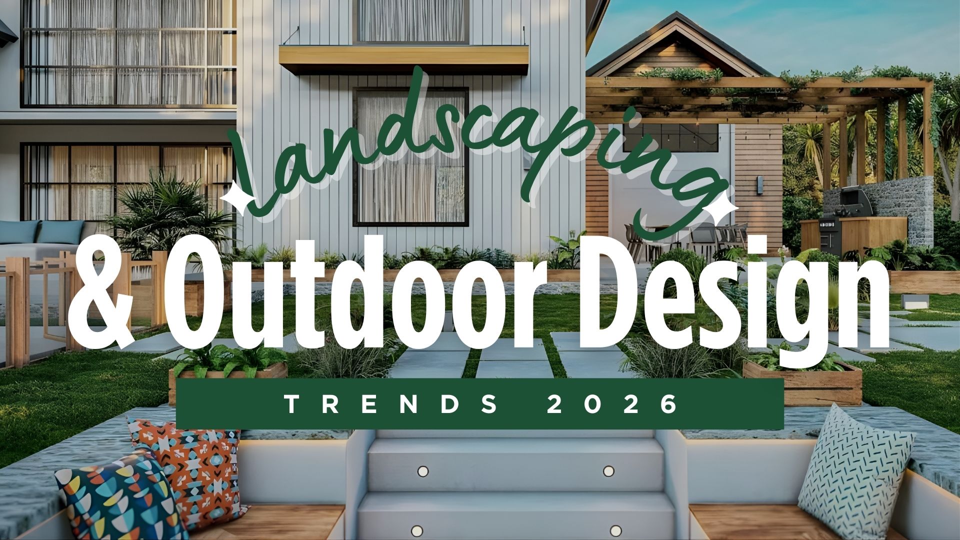 Landscaping & Outdoor Design Trends 2026 - Indeville Design Studio